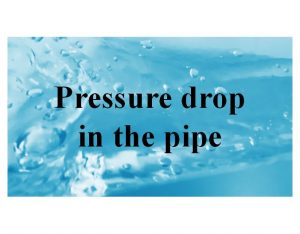 How to calculate pressure drop in the pipe - Chemical Engineering Reviewer